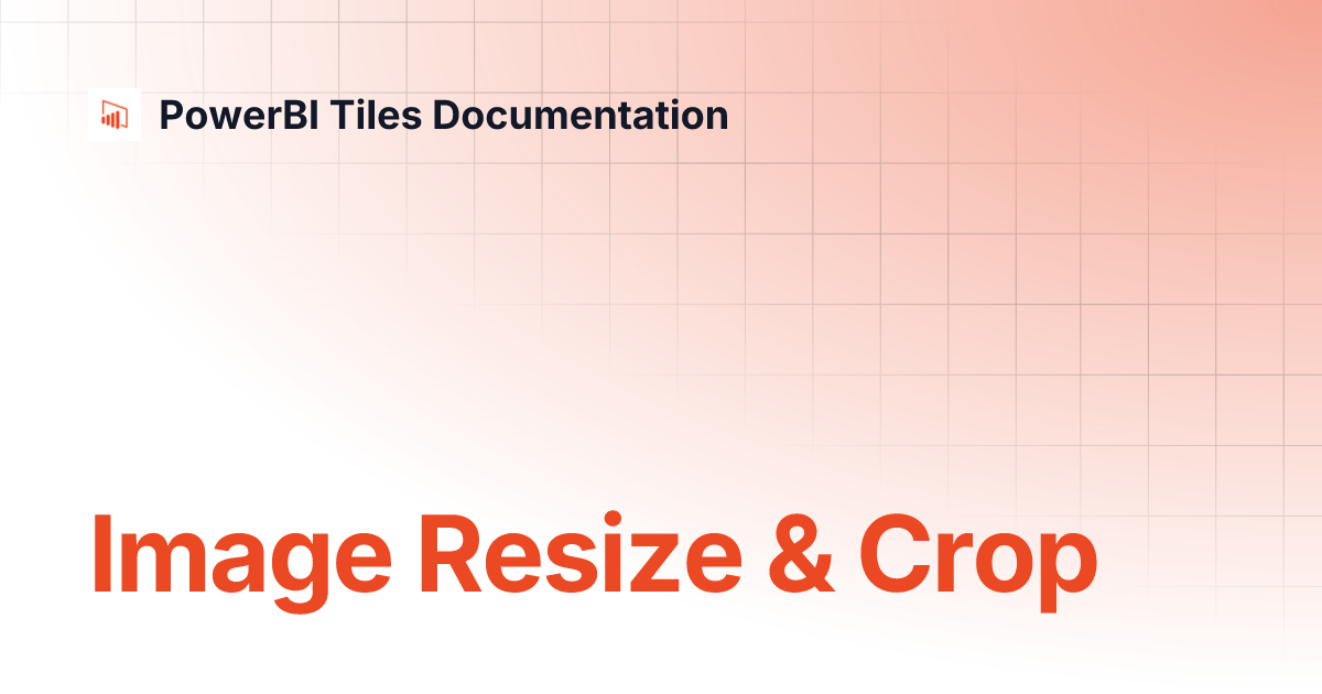 Image Resize & Crop | PowerBI Tiles Documentation